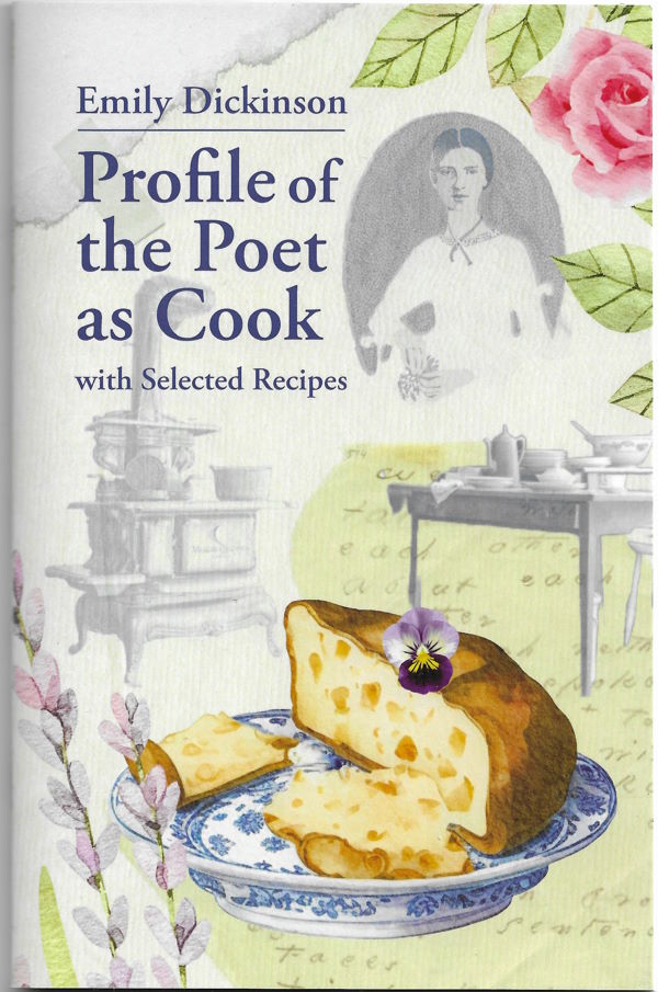 Emily Dickinson: Profile of the Poet as Cook With Selected Recipes ...